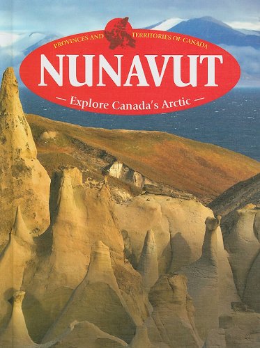 Nunavut: Explore Canada's Arctic (Provinces and Territories of Canada ...