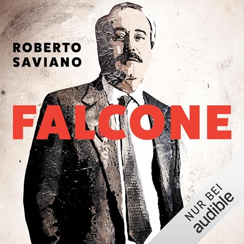 Falcone (Hörbuch-Download): Roberto Saviano, Martin Bross, Annette Kopetzki - Übersetzer ...