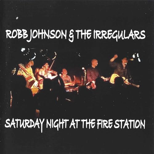 Amazon MusicでRobb Johnson & The IrregularsのSaturday Night at the Fire ...