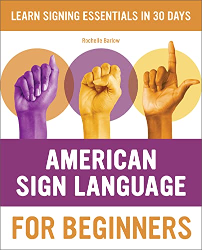 American Sign Language for Beginners: Learn Signing Essentials in 30 ...