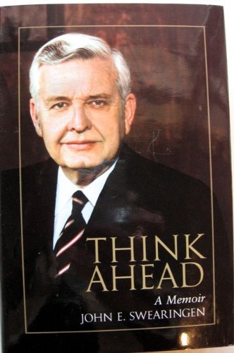 Think Ahead; A Memoir: Swearingen, John E.: Amazon.com: Books