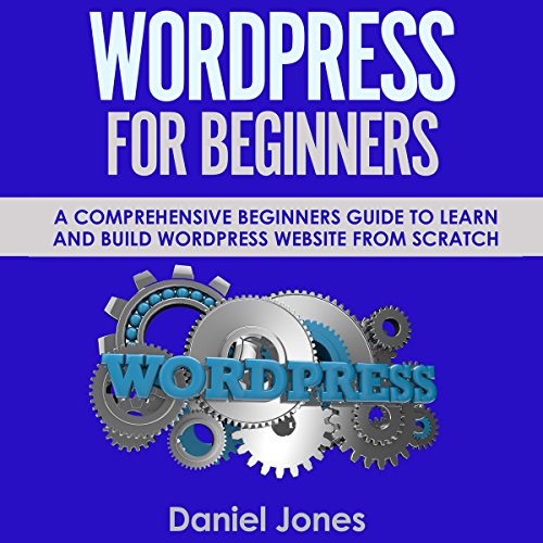 Wordpress for Beginners 2020: Step-by-Step Guide to Mastering Wordpress and Create Your Blog and ...