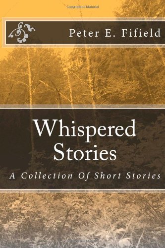 Amazon.com: Whispered Stories: 9781480123861: Peter Eric Fifield: Books