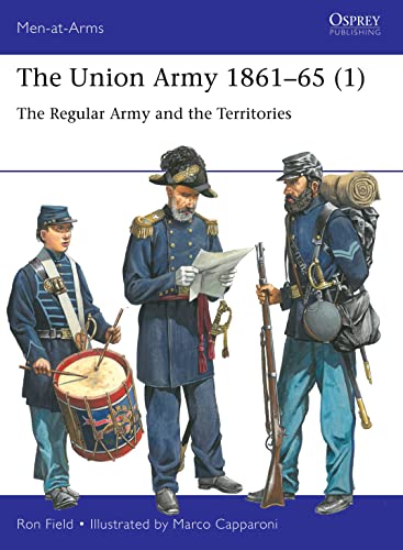 The Union Army 1861–65 (1): The Regular Army and the Territories (Men ...