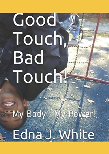 Good Touch, Bad Touch!: My Body , My Power!: White, Edna J ...