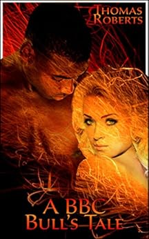 A BBC Bull's Tale - Kindle edition by Roberts, Thomas, Nelligar, Moira. Literature & Fiction ...