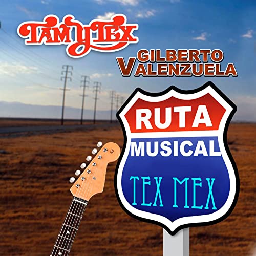 Ruta Musical Tex Mex de Tam y Tex & Gilberto Valenzuela en Amazon Music ...