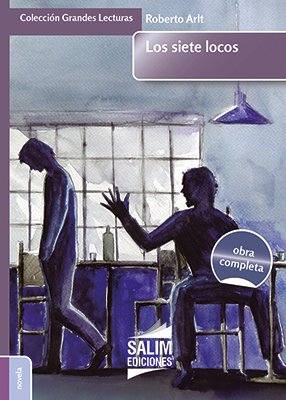 Amazon.com: Los siete locos: 9789871784721: Arlt Roberto: Books