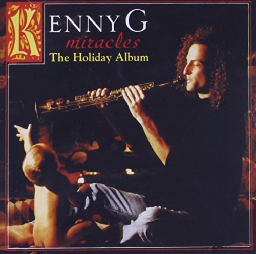 Kenny G / Kenny G. - Miracles: The Holiday Album by Kenny G (2004-10-04 ...