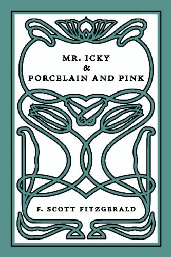 Mr. Icky & Porcelain and Pink: Two Short Plays by F. Scott Fitzgerald ...