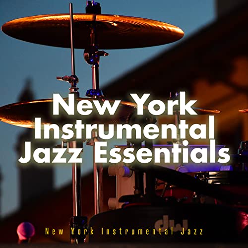 Play New York Instrumental Jazz Essentials by New York Instrumental ...