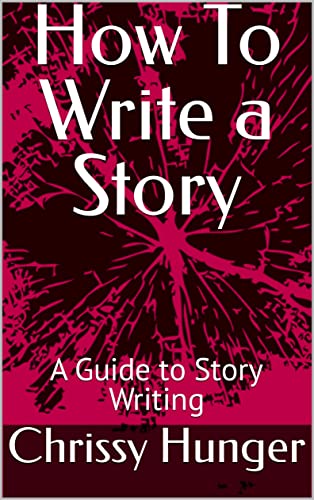 Amazon.com: How To Write a Story: A Guide to Story Writing eBook ...