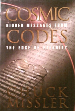 Cosmic Codes: Hidden Messages from the Edge of Eternity: Missler, Chuck ...