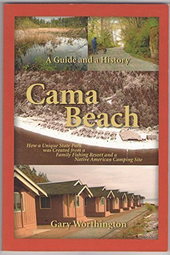 Cama Beach - A Guide and a History - How a Unique State Park was ...