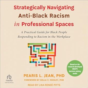Strategically Navigating Anti-Black Racism in Professional Spaces: A ...