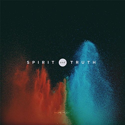 Play Spirit and Truth by Hope Music on Amazon Music