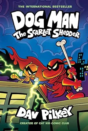 Dog Man: The Scarlet Shedder: A Graphic Novel (Dog Man #12): From the ...