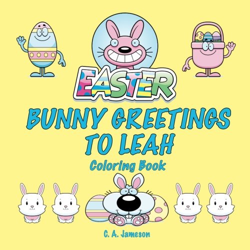 Easter Bunny Greetings to Leah Coloring Book (LEAH BOOKS - Personalized ...