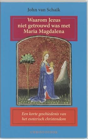 Waarom Jezus niet getrouwd was met Maria Magdalena: een korte ...