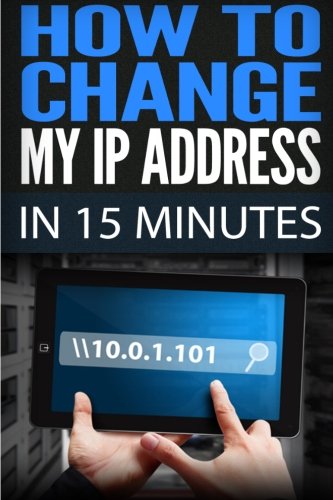 How To Change My IP Address In 15 Minutes: Guide How To Change Your IP ...