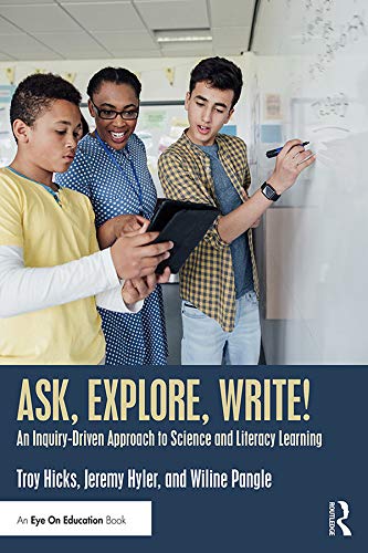 Ask, Explore, Write!: An Inquiry-Driven Approach to Science and ...