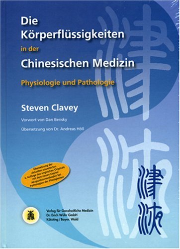 Die Körperflüssigkeiten in der Chinesischen Medizin: Physiologie und ...