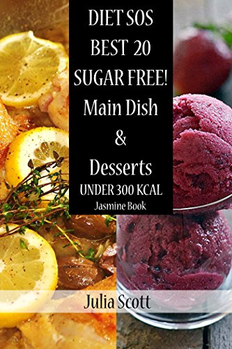 DIET SOS:20 BEST SUGAR FREE MAIN DISHES + DESSERTS RECIPES WEIGHT LOSS ...