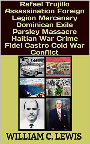 Rafael Trujillo Assassination Foreign Legion Mercenary Dominican Exile ...