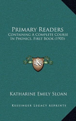 Primary Readers: Containing A Complete Course In Phonics, First Book ...