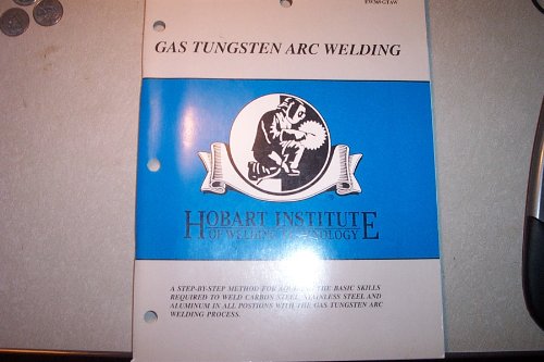 Gas Tungsten Arc Welding EW369 GTAW: Hobart Institute of Welding ...