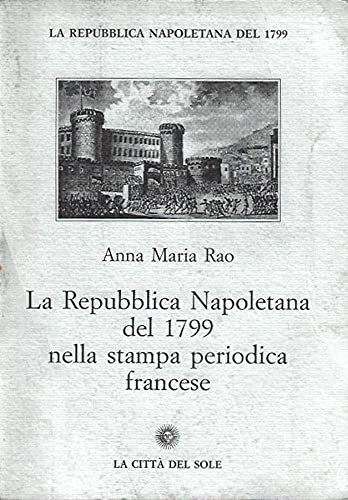 LA REPUBBLICA NAPOLETANA DEL 1799 NELLA STAMPA PERIODICA FRANCESE ...