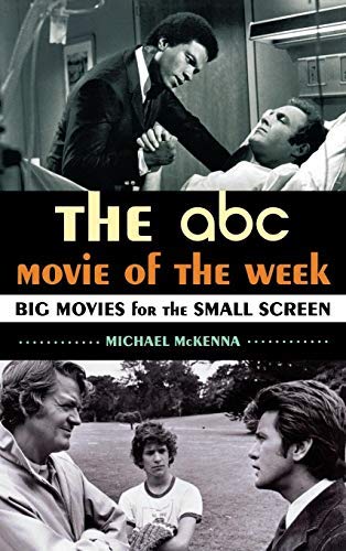 [The ABC Movie of the Week: Big Movies for the Small Screen] [Author ...