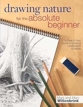 Drawing Nature for the Absolute Beginner: A Clear & Easy Guide to ...