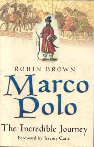 Marco Polo: The Incredible Journey: Amazon.co.uk: Brown, Robin, Catto ...