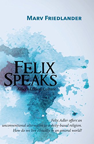 Felix Speaks: Adler's Ethical Culture - Kindle edition by Friedlander ...
