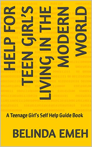 Help For Teen Girl’s Living In The Modern World: A Teenage Girl’s Self ...
