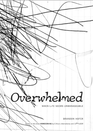Overwhelmed: When Life Seems Unmanageable: Brandon Hofer, Hilde ...