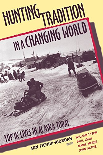 Hunting Tradition in a Changing World: Yup'ik Lives in Alaska Today by ...