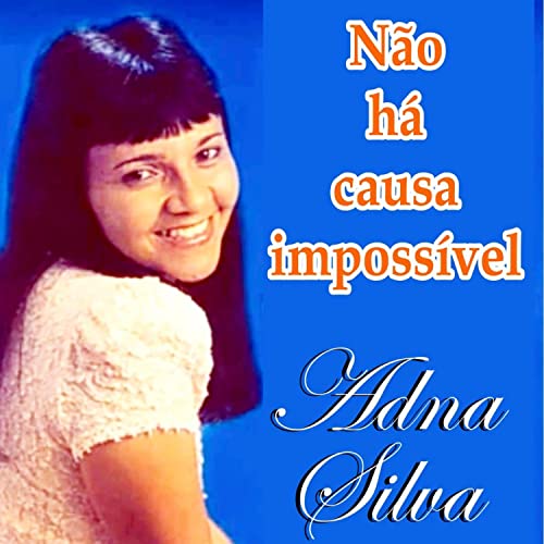 Play Não Há Causa Impossível by Adna Silva on Amazon Music