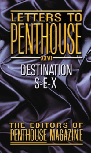 Letters to Penthouse XXVI: Destination S-E-X (Penthouse Adventures Book ...