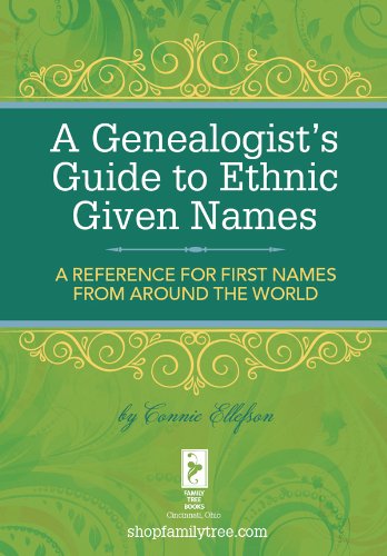A Genealogist's Guide to Ethnic Names: A Reference for First Names from ...