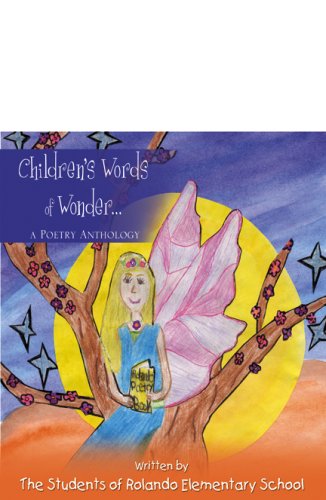 Children's Words of Wonder: A Poetry Anthology: Rolando Elementary ...