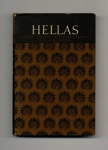Hellas,: A short history of ancient Greece: Robinson, Cyril Edward ...