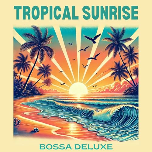 Tropical Sunrise: Best Bossa Nova Music de Bossa Deluxe en Amazon Music ...