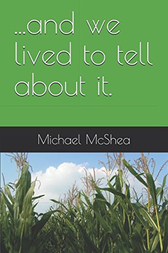...and we lived to tell about it.: McShea, Michael Bernard ...