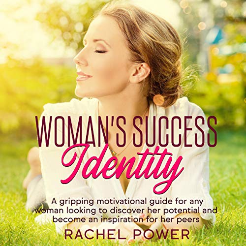 Woman's Success Identity: A Gripping Motivational Guide for Any Woman ...