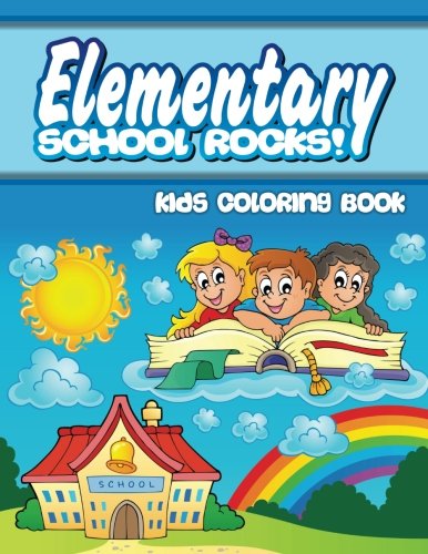 Elementary School Rocks! Kids Coloring Book (Super Fun Coloring Books ...