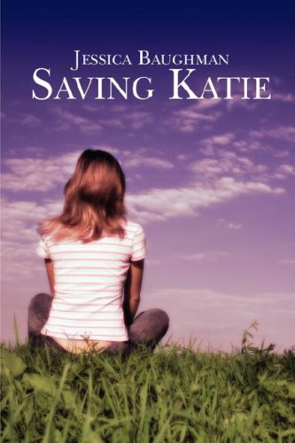 Saving Katie: Baughman, Jessica: 9781604418651: Amazon.com: Books