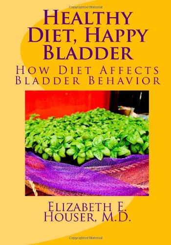 Healthy Diet, Happy Bladder: How Diet Affects Bladder Behavior: Volume ...
