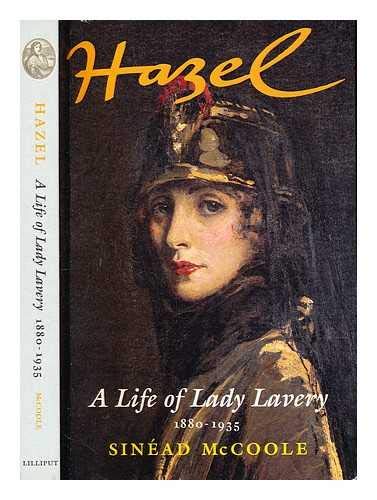 Hazel: A Life of Lady Lavery, 1880-1935: McCoole, Sinead: 9781874675556 ...